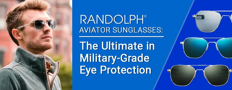 Randolph Aviator Sunglasses: Military-Grade Eye Protection