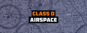Class D Airspace: Key Insights for Pilots Flying Safely