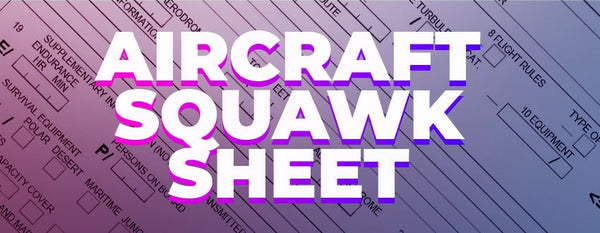 Aircraft Squawk Sheet: Essential Tool for Pilots and Mechanics