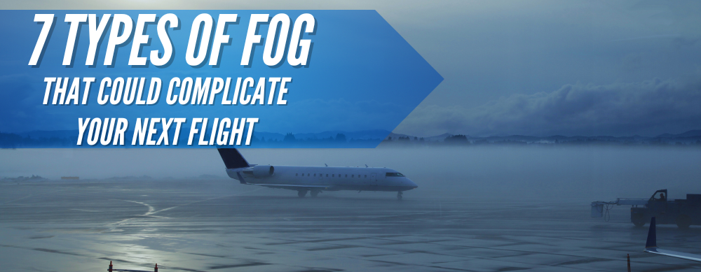 7 Types of Fog in Aviation: Pilot’s Guide to Low Visibility – PilotMall.com