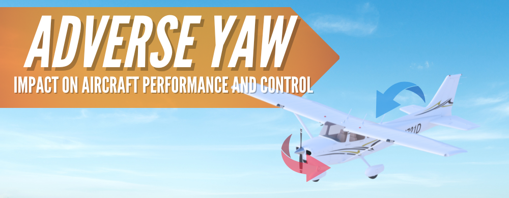 Adverse Yaw: Understanding Its Effects on Aircraft Control