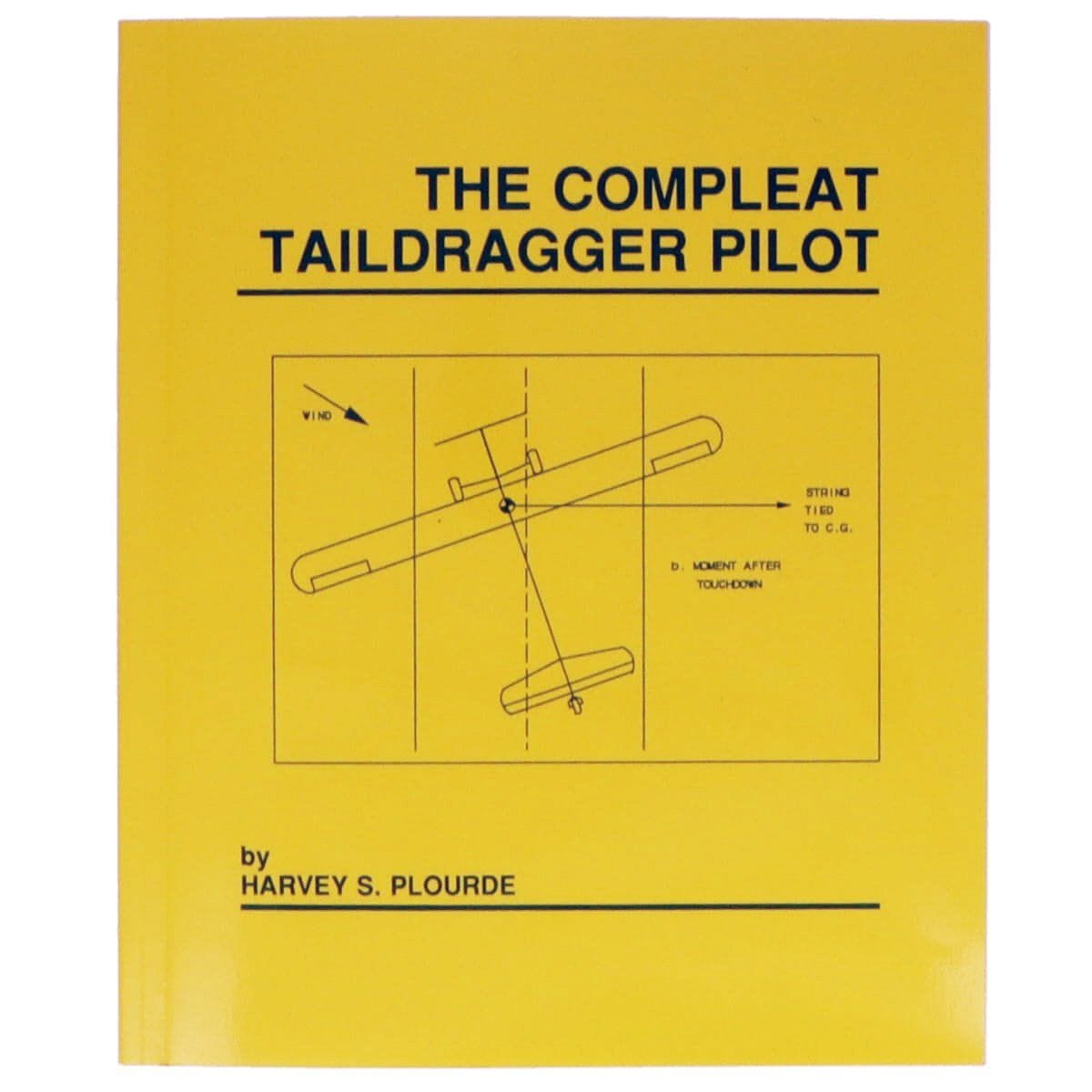 Compleat Tailwheel Training Book: Ground Loop Prevention – PilotMall.com